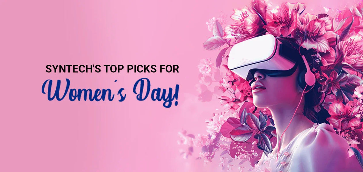 Celebrate Her with Tech: Top Syntech Picks for Women's Day